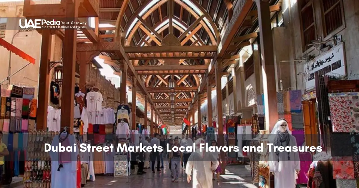 Dubai Street Markets Local Flavors and Treasures