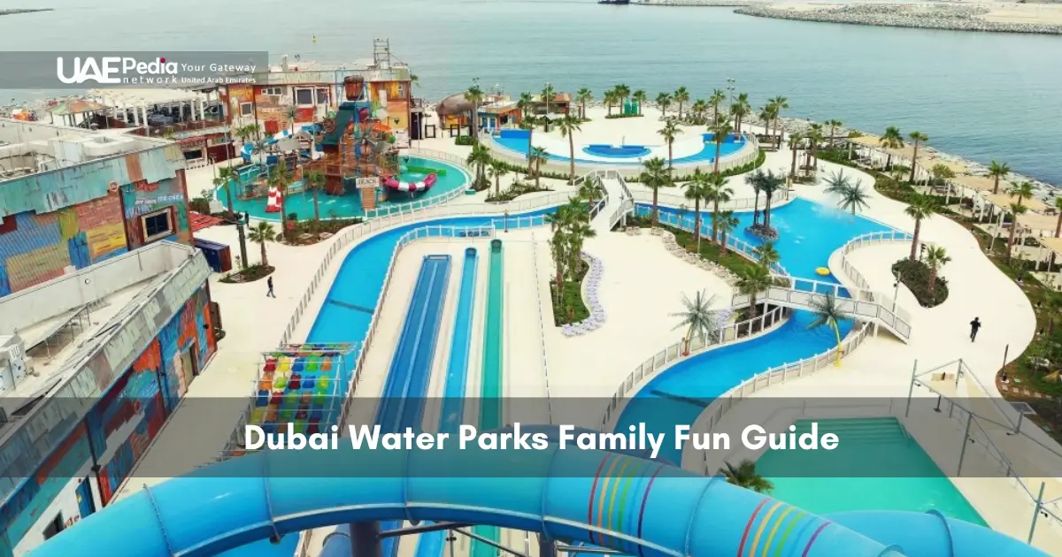 Dubai Water Parks Family Fun Guide