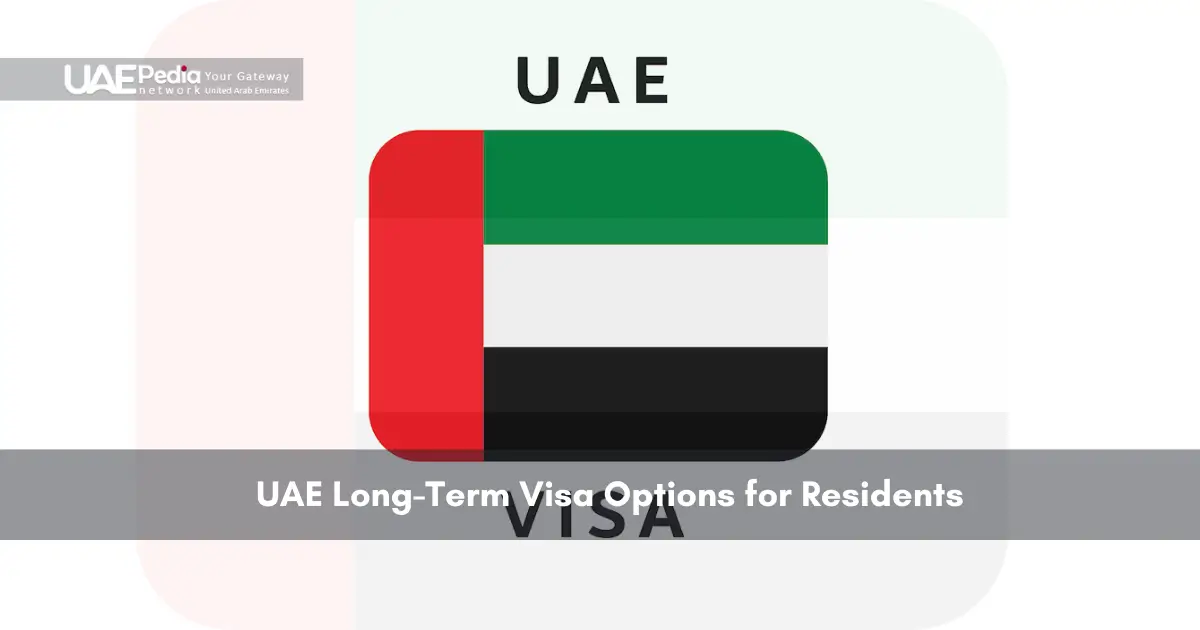 UAE Long-Term Visa Options for Residents